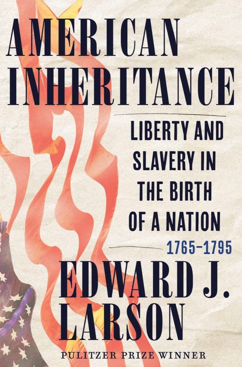 American Inheritance: Liberty and Slavery in the Birth of a Nation ...